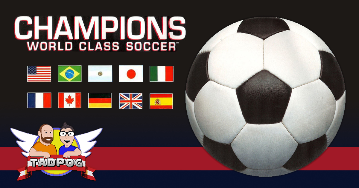 Ep. 528 – Champions World Class Soccer - TADPOG: Tyler and Dave Play ...